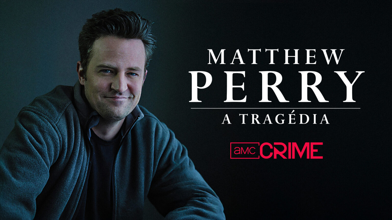 AMC CRIME estreia "Matthew Perry: A Tragédia" | AMC Networks